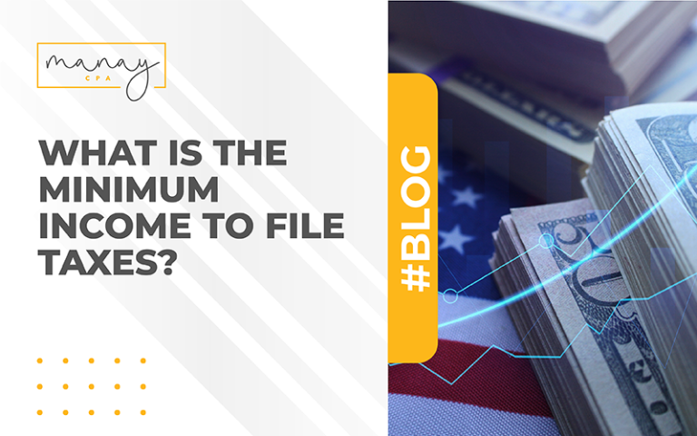 What Is the Minimum Income to File Taxes? - Manay CPA