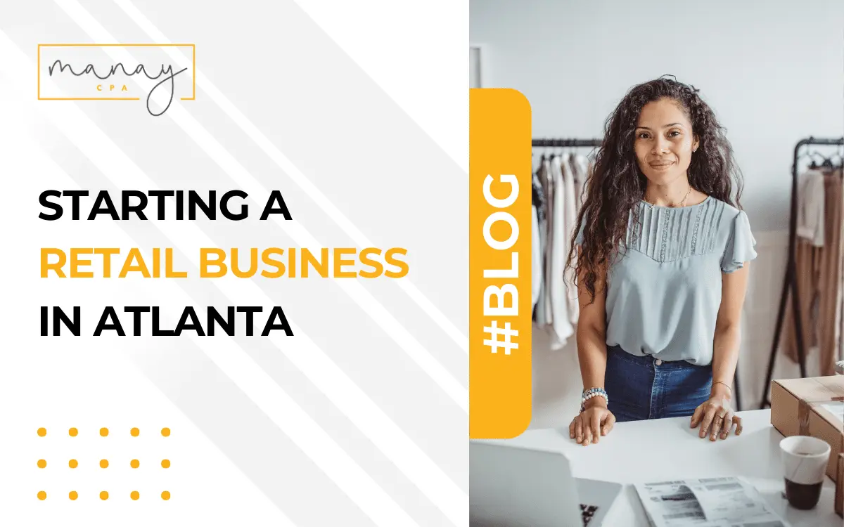 Launching A Retail Business in Atlanta: A Step-by-Step Guide - Manay CPA