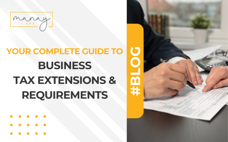 Your Complete Guide to Business Tax Extensions and Requirements - Manay CPA