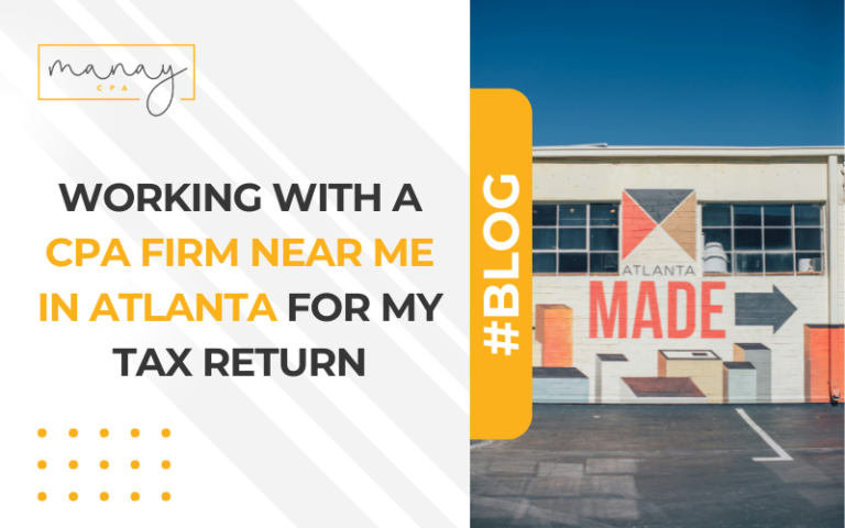 Working with A CPA Firm Near Me in Atlanta for My Tax Return - Manay CPA